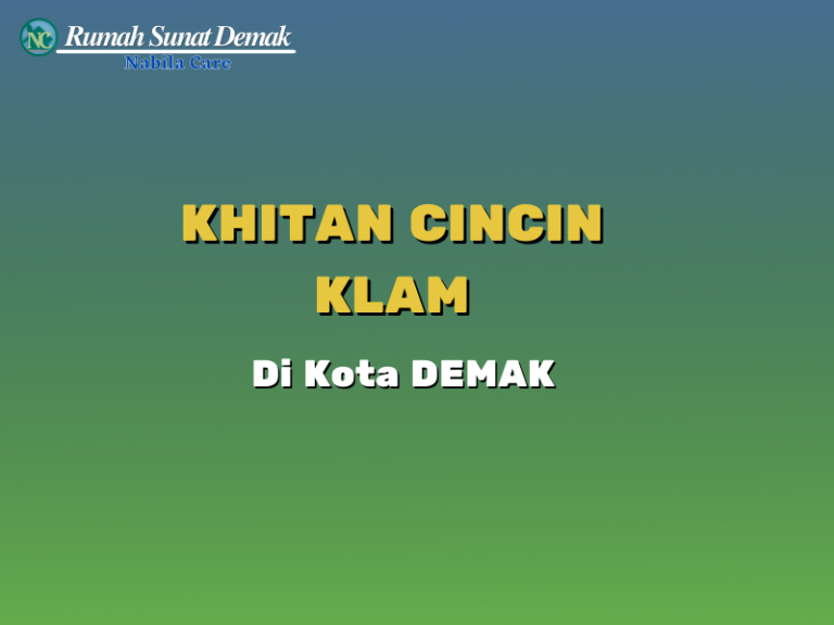Sunat Cincin Klam - rumah sunat demak